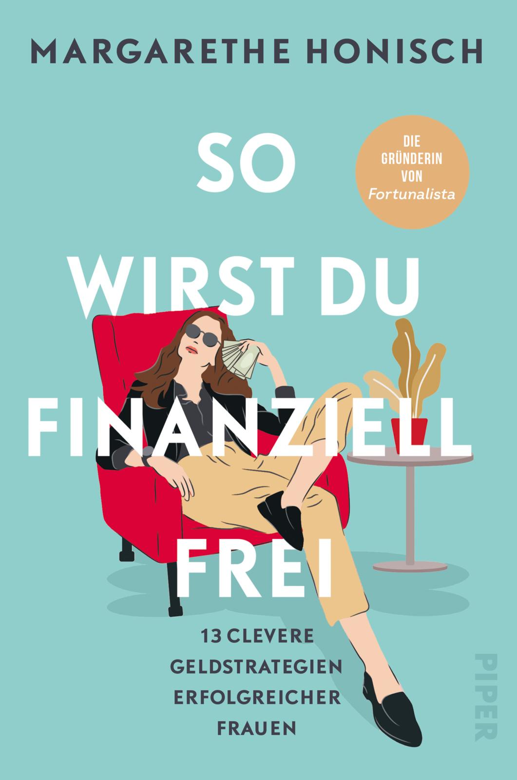 So wirst du finanziell frei: 13 clevere Geldstrategien erfolgreicher ...