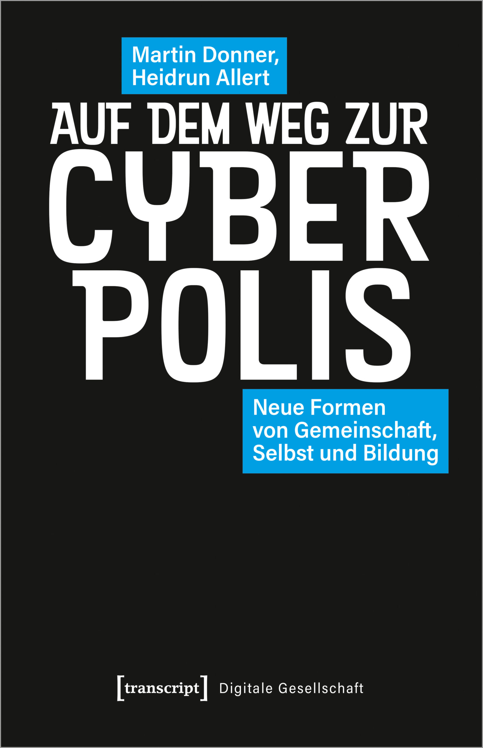 Auf dem Weg zur Cyberpolis: Neue Formen von Gemeinschaft, Selbst und ...