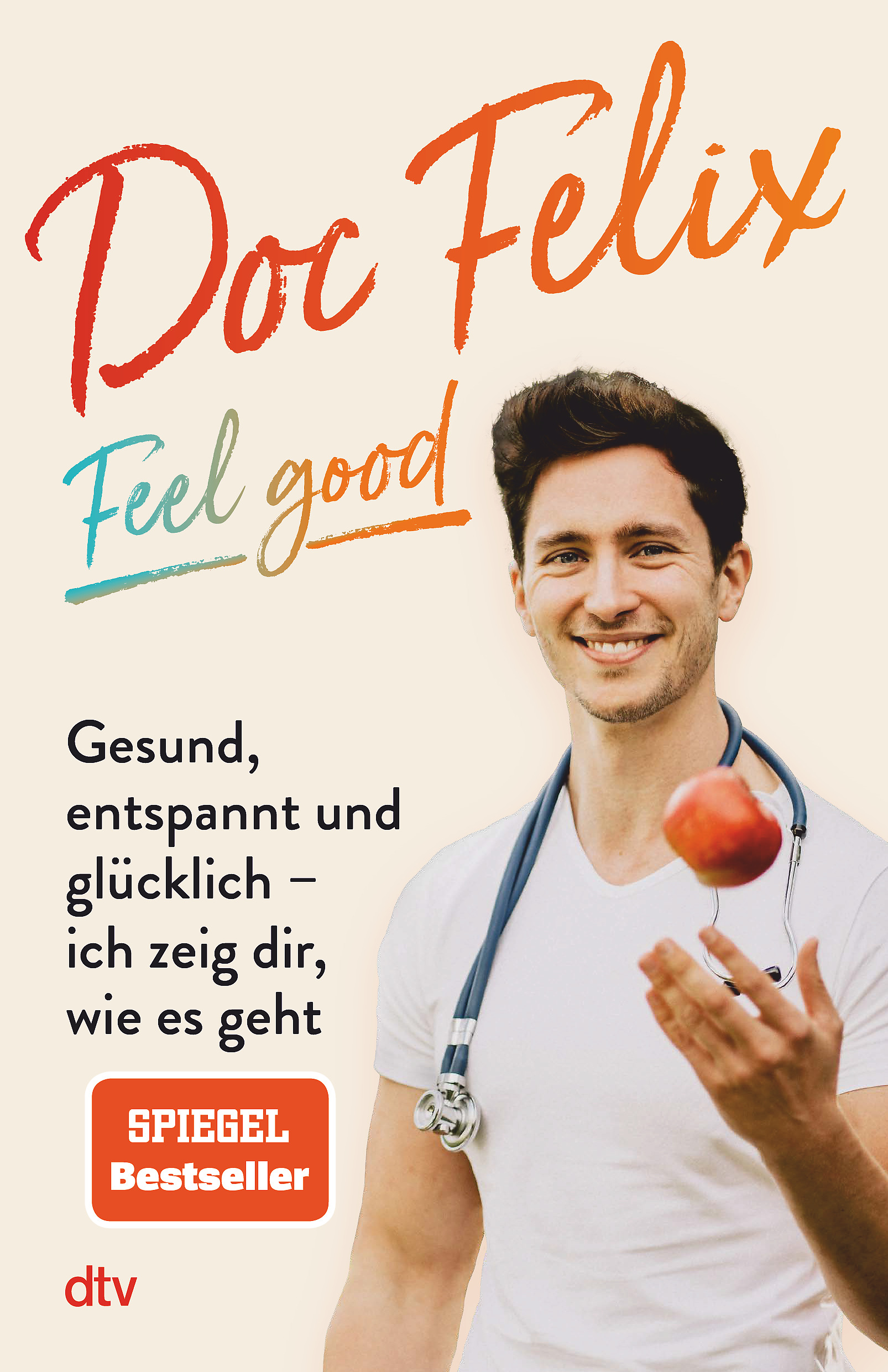 Doc Felix – Feel good: Gesund, entspannt und glücklich – ich zeig dir ...