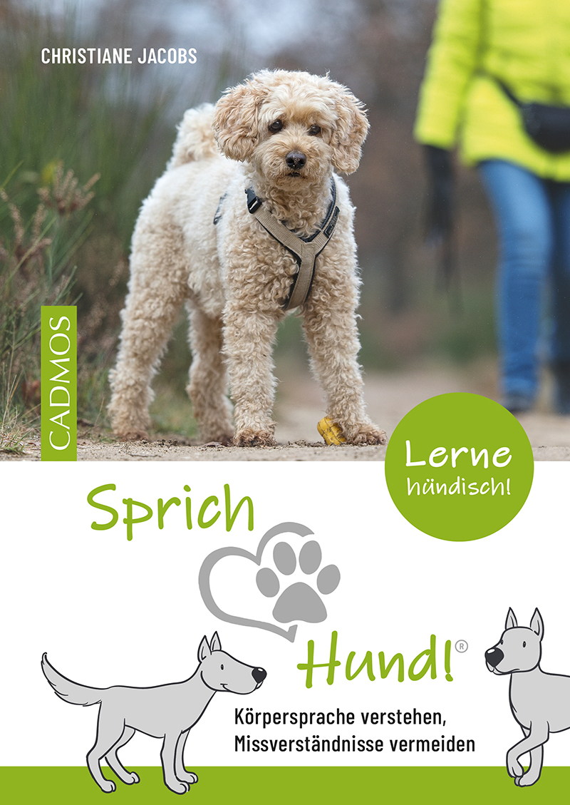 Sprich Hund!: Körpersprache verstehen, Missverständnisse vermeiden ...